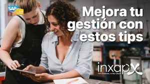 Mejora tu gestión con estos tips - Inxap Solutions SAP S/4HANA Cloud